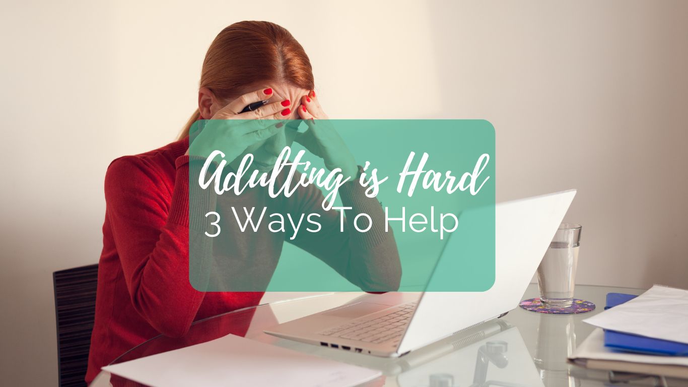 Adulting is Hard - 3 ways to help - Jenn Zedaker Wellness Coach